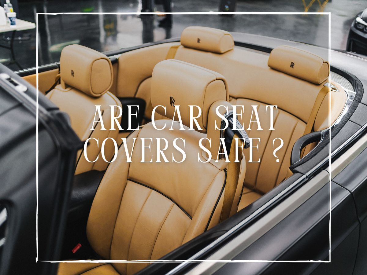 Are Car Seat Covers Safe: Unraveling the Truth Behind this Automotive ...