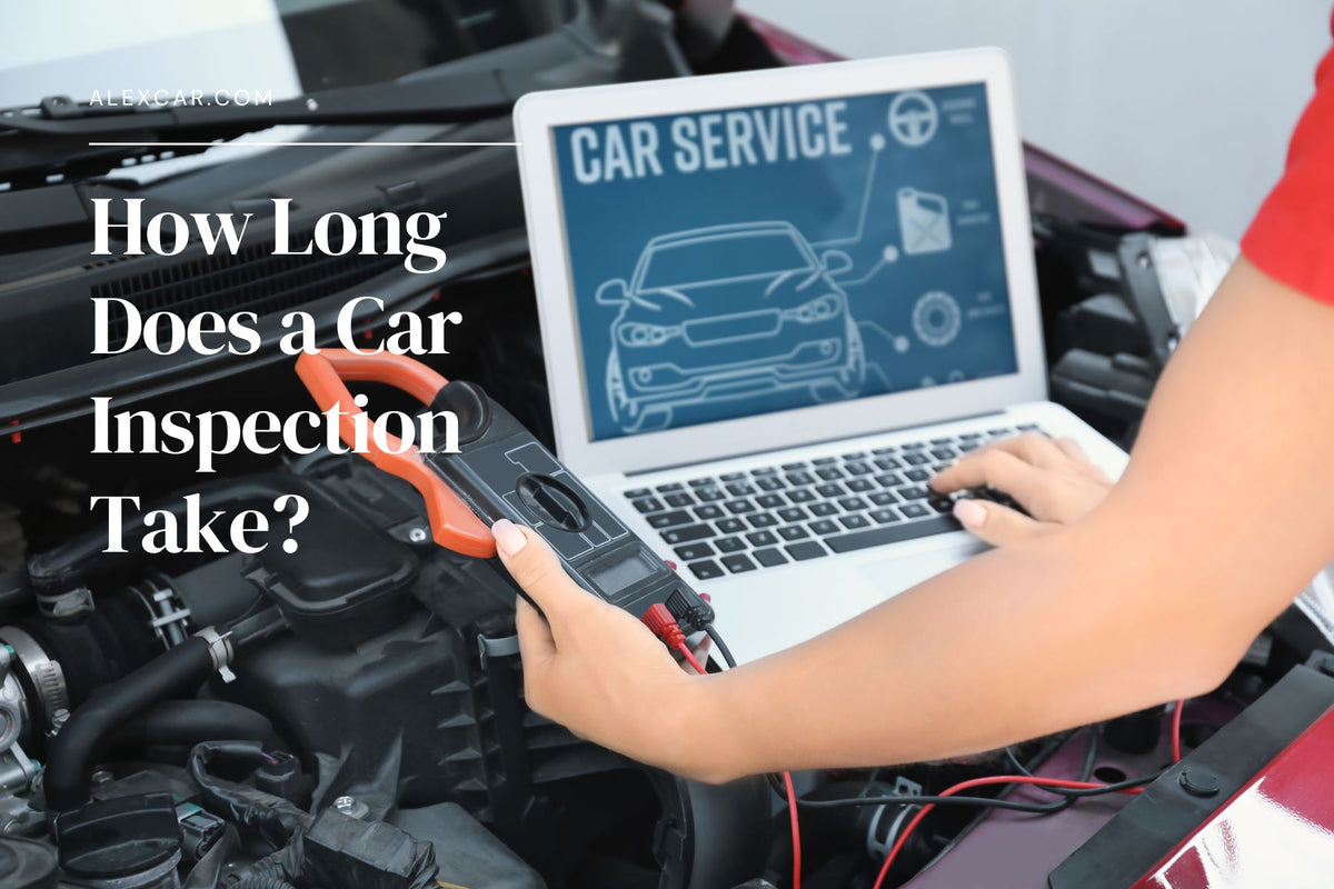 How Long Does a Car Inspection Take? Insights for Smart Car Owners ...