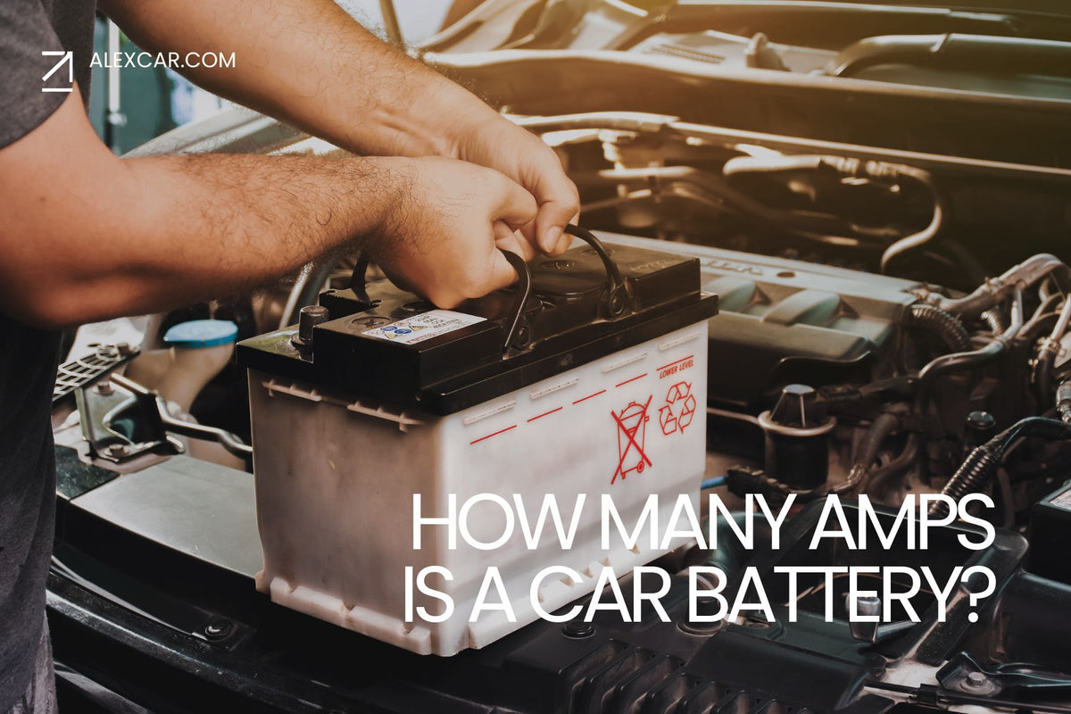 How Many Amps Does Your Car Battery Need? Expert Insights – Alexcar